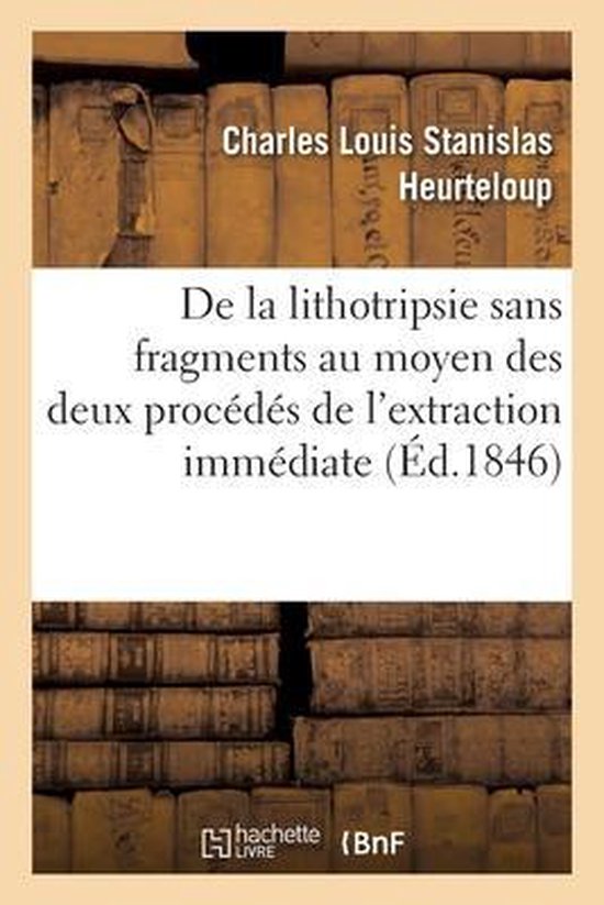 de la Lithotripsie Sans Fragments Au Moyen Des Deux Proc d s de l'Extraction... | bol