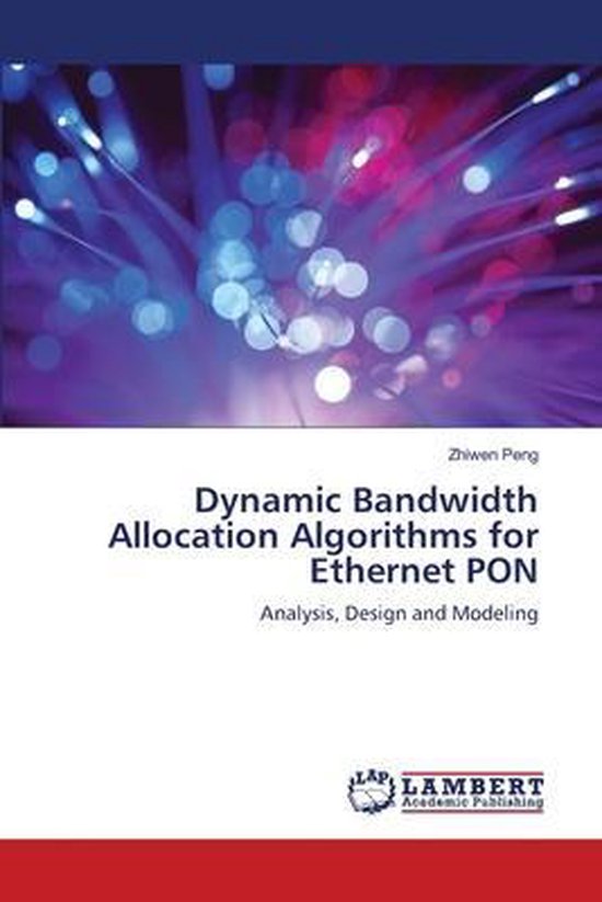 Dynamic Bandwidth Allocation Algorithms for Ethernet PON | 9783659198861 | Zhiwen Peng... | bol.com