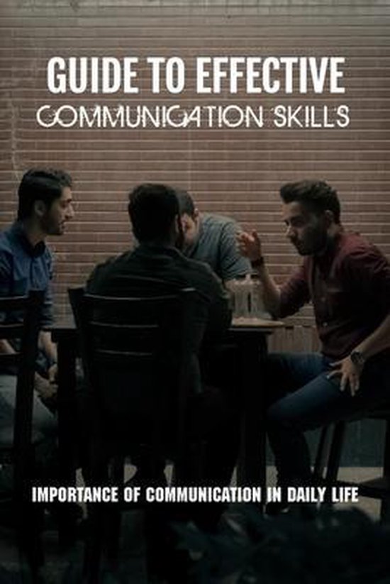 Guide To Effective Communication Skills Importance Of Communication In Guide To Effective Communication Skills Importance Of Communication In