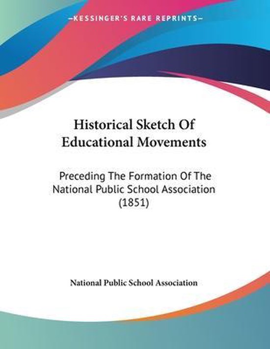 Historical Sketch of Educational Movements, National Public School ...