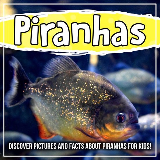 Piranhas: Discover Pictures and Facts About Piranhas For Kids! (ebook ...