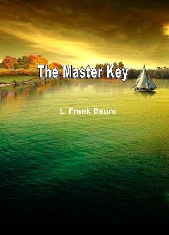 The Master Key (ebook), L. Frank Baum | 9787999119159 | Boeken | bol.com