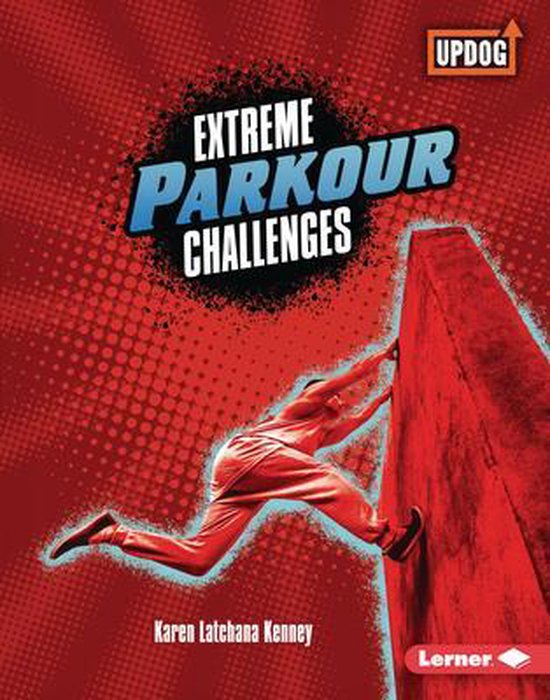 Extreme Sports Guides Extreme Parkour Challenges Karen Kenney