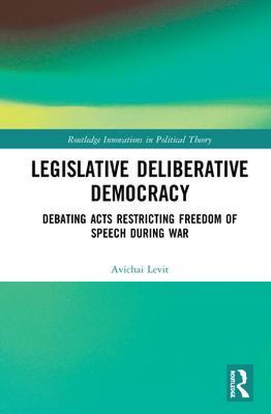 Routledge Innovations in Political Theory- Legislative Deliberative ...