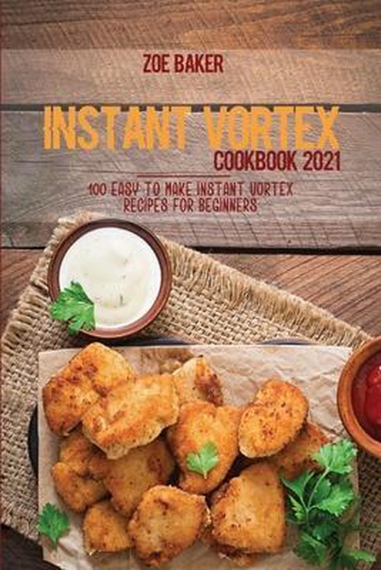 Instant Vortex Cookbook 2021, Zoe Baker | 9781802144710 | Boeken | bol.com