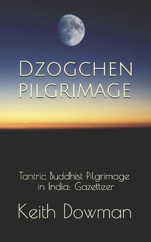 Dzogchen Teaching- Dzogchen Pilgrimage, Keith Dowman | 9798663193184 ...