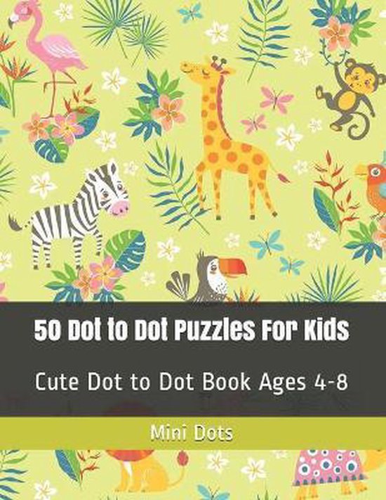 50 Dot to Dot Puzzles For Kids, Mini Dots | 9798647891846 | Boeken ...