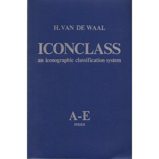Iconclass an iconographic classification system A-E index, Henri van de ...