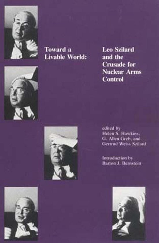 Toward a Livable World Leo Szilard & the Crusade for Nuclear Arms ...