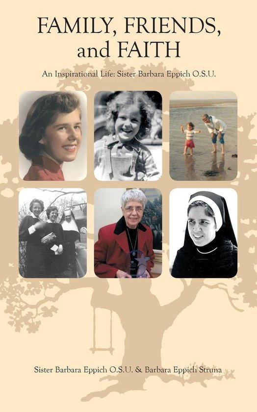 Family, Friends, and Faith (ebook), Sister Barbara Eppich ...