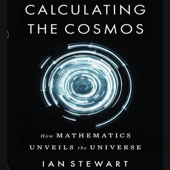 Calculating the Cosmos Lib/E: How Mathematics Unveils the Universe ...