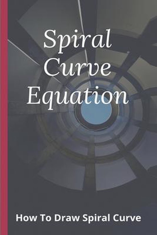 Spiral Curve Equation How To Draw Spiral Curve 9798723985070 Jess Stockmaster Bol