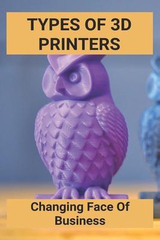 Types Of 3D Printers, Micki Schwentker | 9798723785359 | Boeken | bol.com