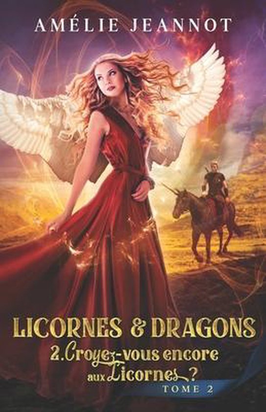 Licornes & Dragons- Croyez-vous encore aux Licornes ? Tome 2, Amélie ... Licornes & Dragons- Croyez-vous encore aux Licornes ? Tome 2, Amélie ...