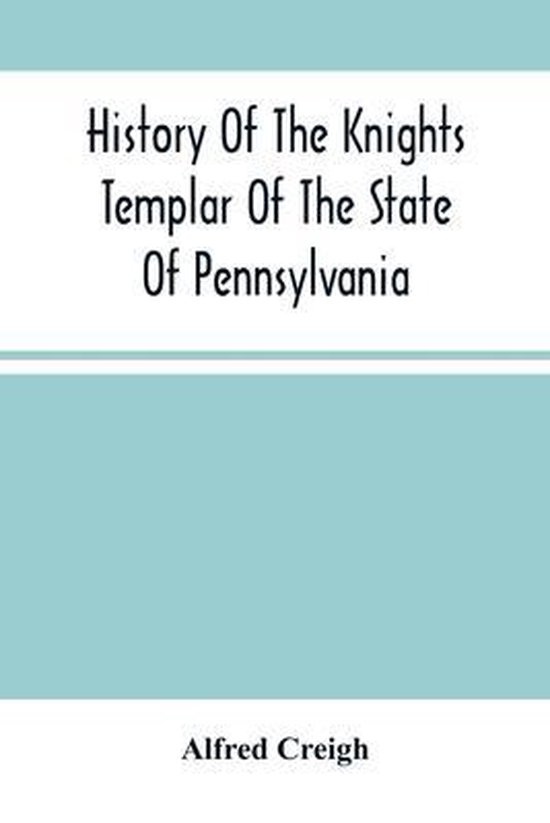 History Of The Knights Templar Of The State Of Pennsylvania From ...