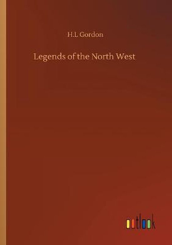 Legends of the North West, H L Gordon | 9783752303674 | Boeken | bol