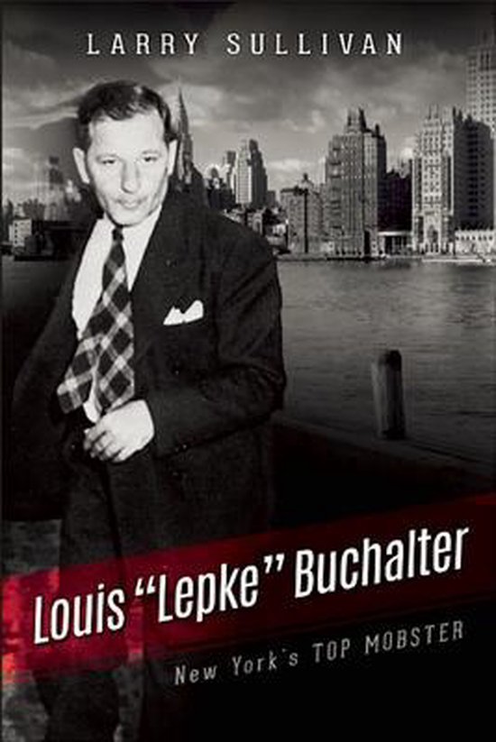 Louis Lepke Buchalter, Larry Sullivan | 9781936274741 | Boeken | bol.com