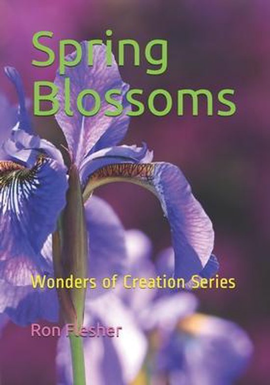 Wonders of Creation- Spring Blossoms, Ron Flesher | 9798639579646 ...