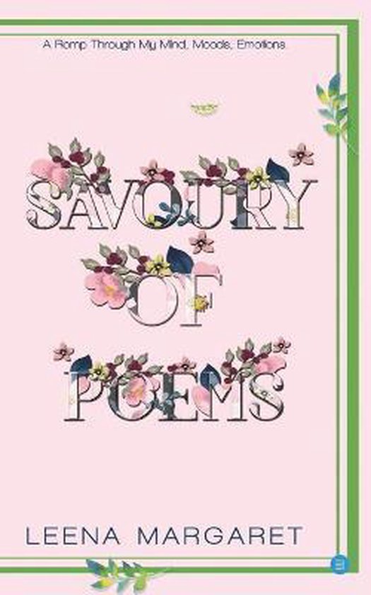 Savoury of poems (Romp through My mind, Moods Emotions), Leena Margaret ...