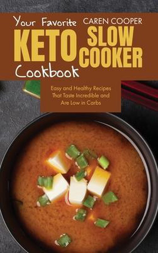 Your Favorite Keto Slow Cooker Cookbook, Caren Cooper | 9781801865845 ...
