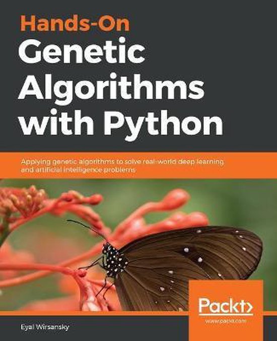 Hands-On Genetic Algorithms with Python | 9781838557744 | Eyal Wirsansky | Boeken | bol.com