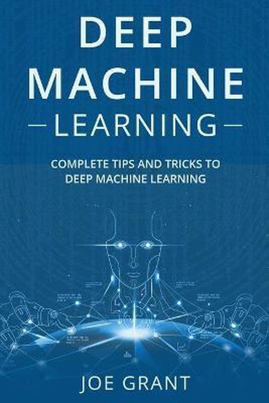 Deep Machine Learning- Deep Machine Learning, Joe Grant | 9781678842123 ...