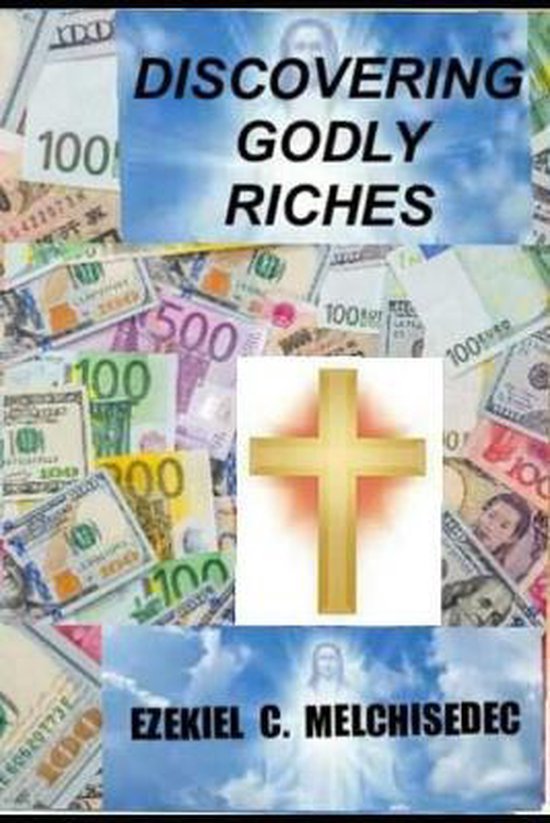 Discovering Godly Riches, Ezekiel C Melchisedec | 9798671791037 ...