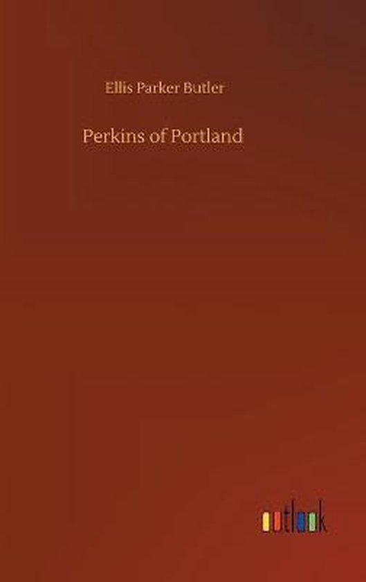 Perkins of Portland, Ellis Parker Butler | 9783752393040 | Boeken | bol