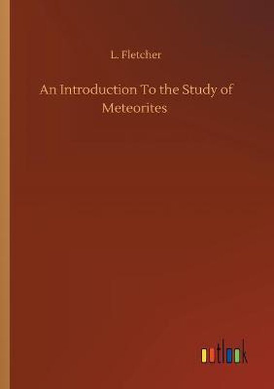 An Introduction To the Study of Meteorites, L Fletcher | 9783752342826 ...