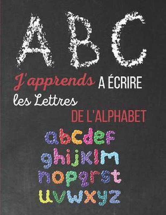 J'apprends a ecrire les lettres de l'alphabet, J'Apprends En M'Amusant ...