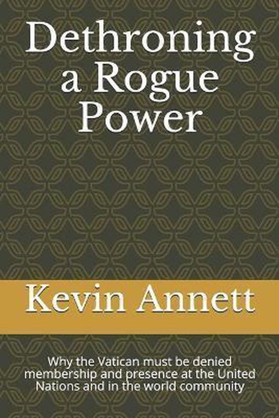 Dethroning a Rogue Power, Kevin Daniel Annett | 9798668538959 | Boeken ...