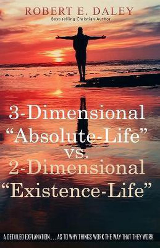 3-Dimensional Absolute-Life vs 2-Dimensional Existence-Life ...
