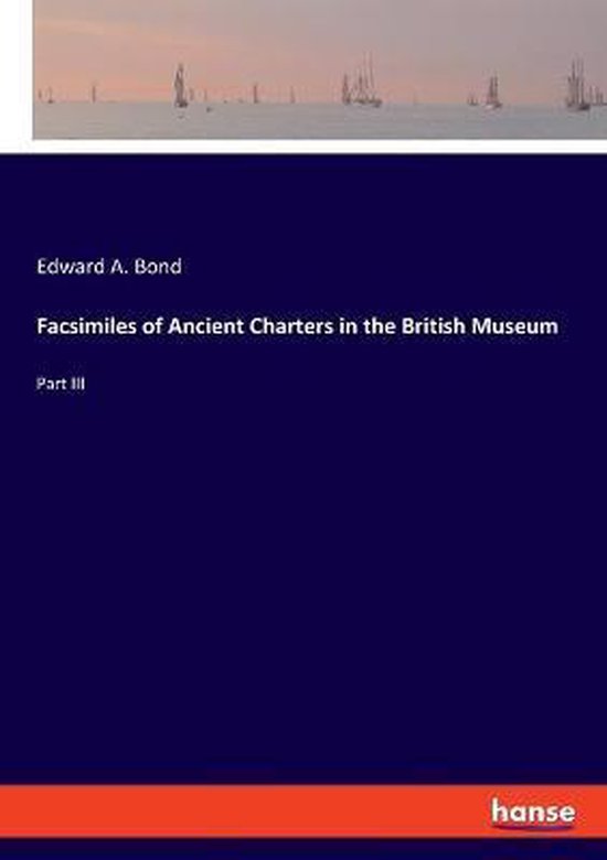 Facsimiles of Ancient Charters in the British Museum | 9783337957452 ...