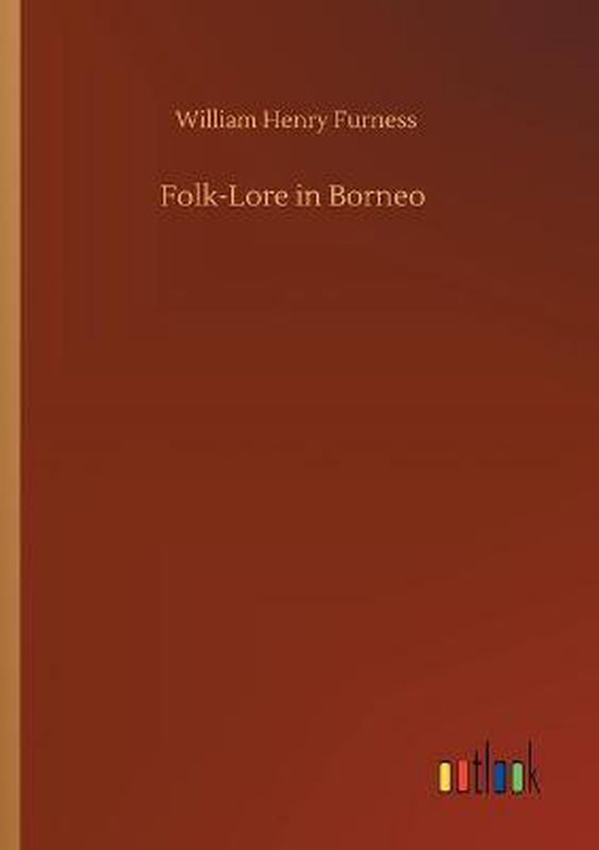 Folk-Lore in Borneo, William Henry Furness | 9783752322231 | Boeken ...
