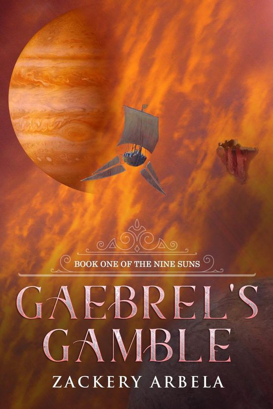 Gaebrel's Gamble (Book One of the Nine Suns) (ebook), Zackery Arbela ...