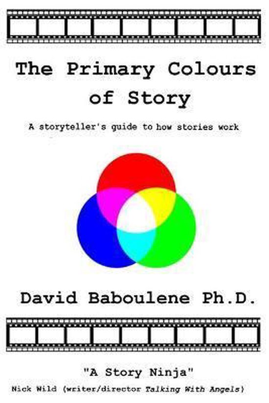 Story-The Primary Colours of Story, David Baboulene | 9780955708992 ...