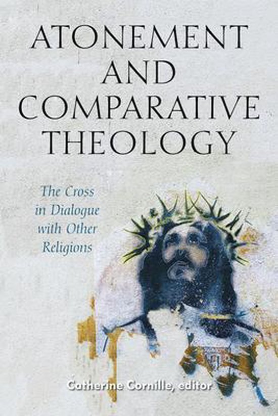 Comparative Theology: Thinking Across Traditions- Atonement and ...