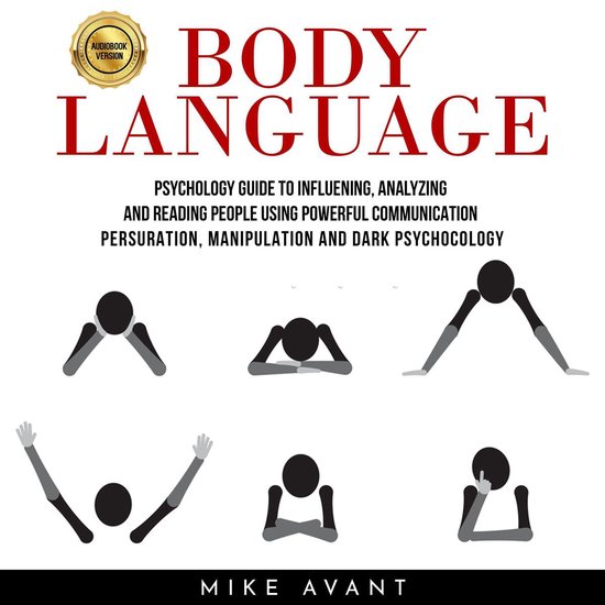 BODY LANGUAGE: PSYCHOLOGY GUIDE TO INFLUENING, ANALYZING AND READING ...