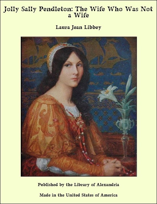 Jolly Sally Pendleton The Wife Who Was Not A Wife Ebook Laura Jean