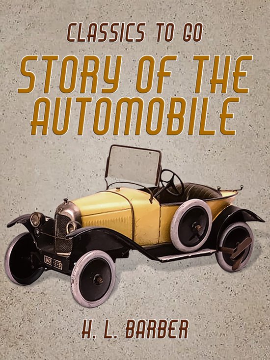 Classics To Go - Story of The Automobile (ebook), H. L. Barber ...