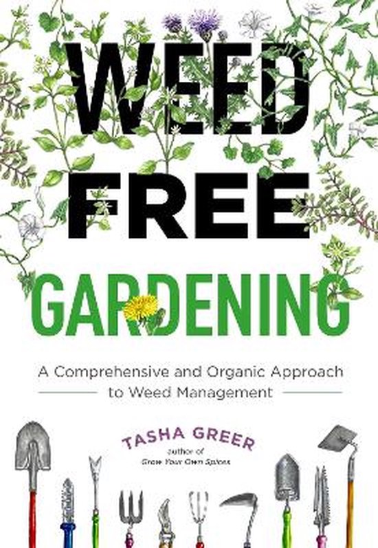 Weed-Free Gardening: A Comprehensive and Organic Approach to Weed ...