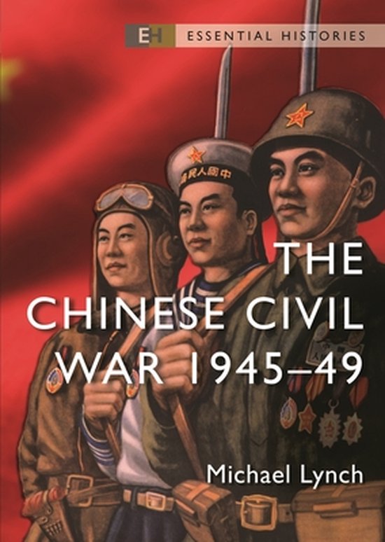 Essential Histories-The Chinese Civil War, Michael Lynch ...