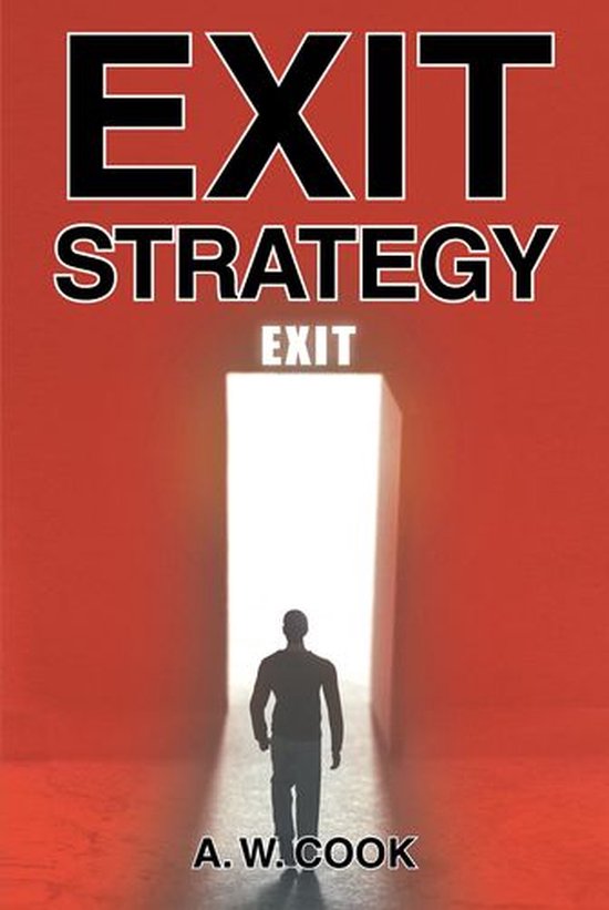 Exit Strategy (ebook), A. W. Cook | 9781685171988 | Boeken | bol.com