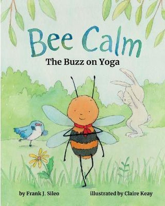 Bee Calm | 9781433829574 | Frank J. Sileo | Boeken | bol.com