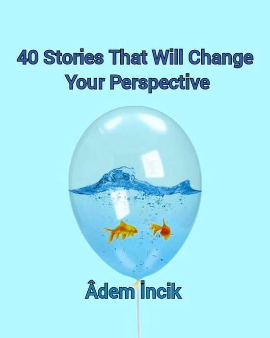 Stories - 40 Stories That Will Change Your Perspective (ebook), Adem ...