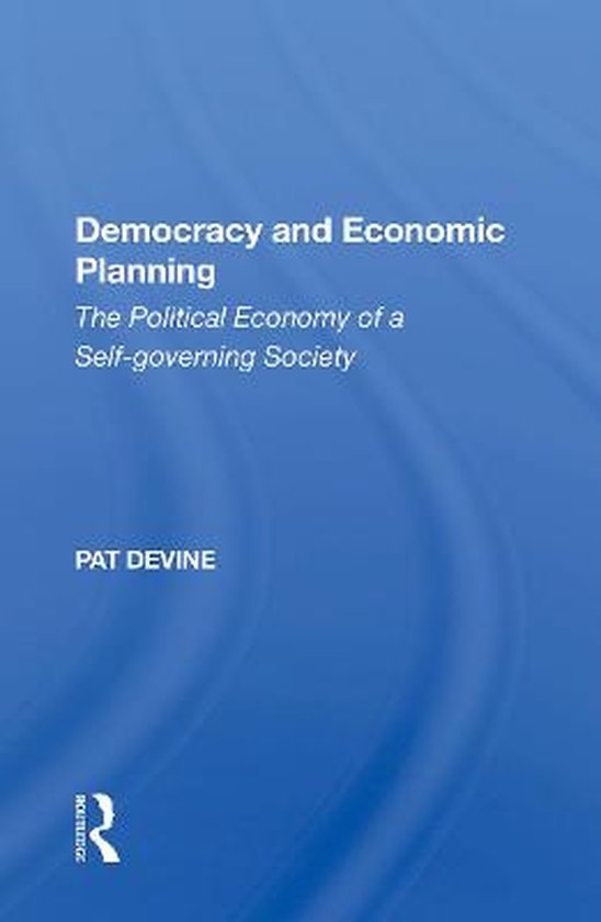 Democracy And Economic Planning, Pat Devine | 9780367153120 | Boeken ...