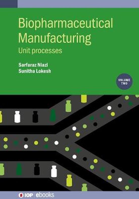 Biopharmaceutical Manufacturing, Volume 2: Unit processes ...