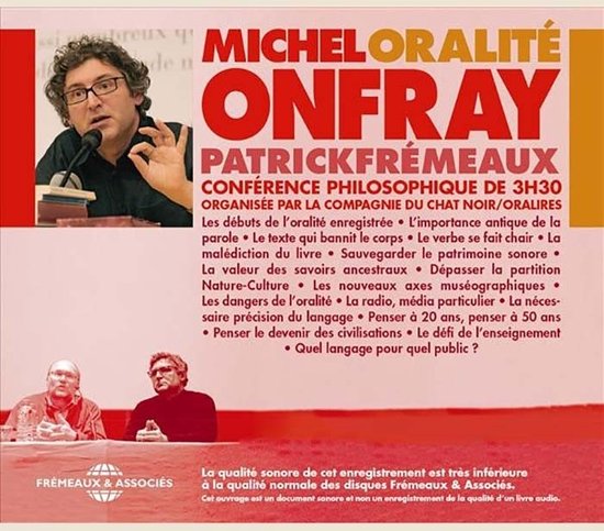 Michel Onfray & Patrick Fremeaux - Oralite, Conference Philosophique (3 ...