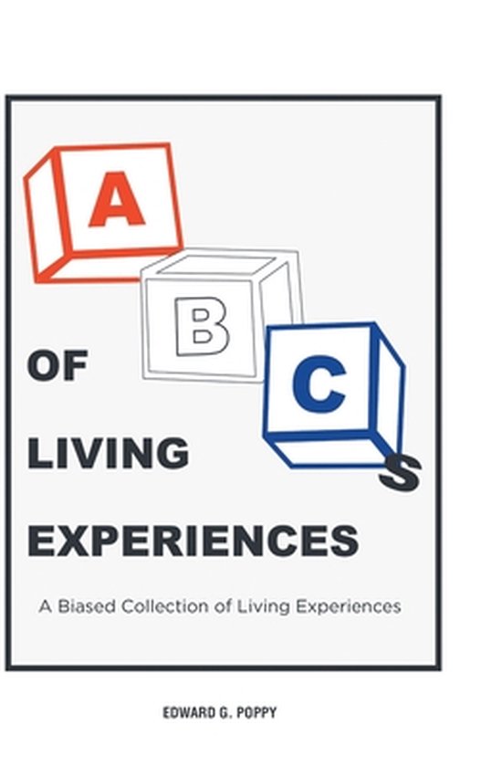 ABC'S of Living Experiences, Edward G Poppy | 9781636309477 | Boeken | bol