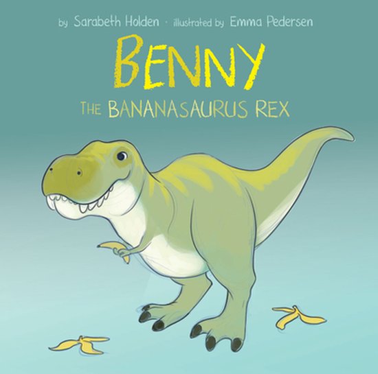 Benny the Bananasaurus Rex, Sarabeth Holden | 9781772274424 | Boeken ...